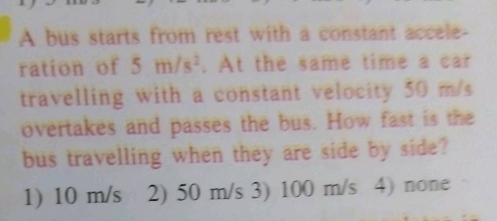A Bus Starts From Rest With A Constant Acceleration Of 5 M S2 At The Sam