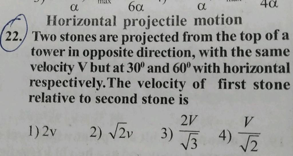 Horizontal projectile motion 22. Two stones are projected from the top of..