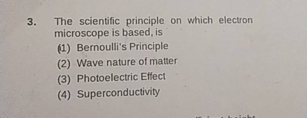 The scientific principle on which electron microscope is based, is | Filo