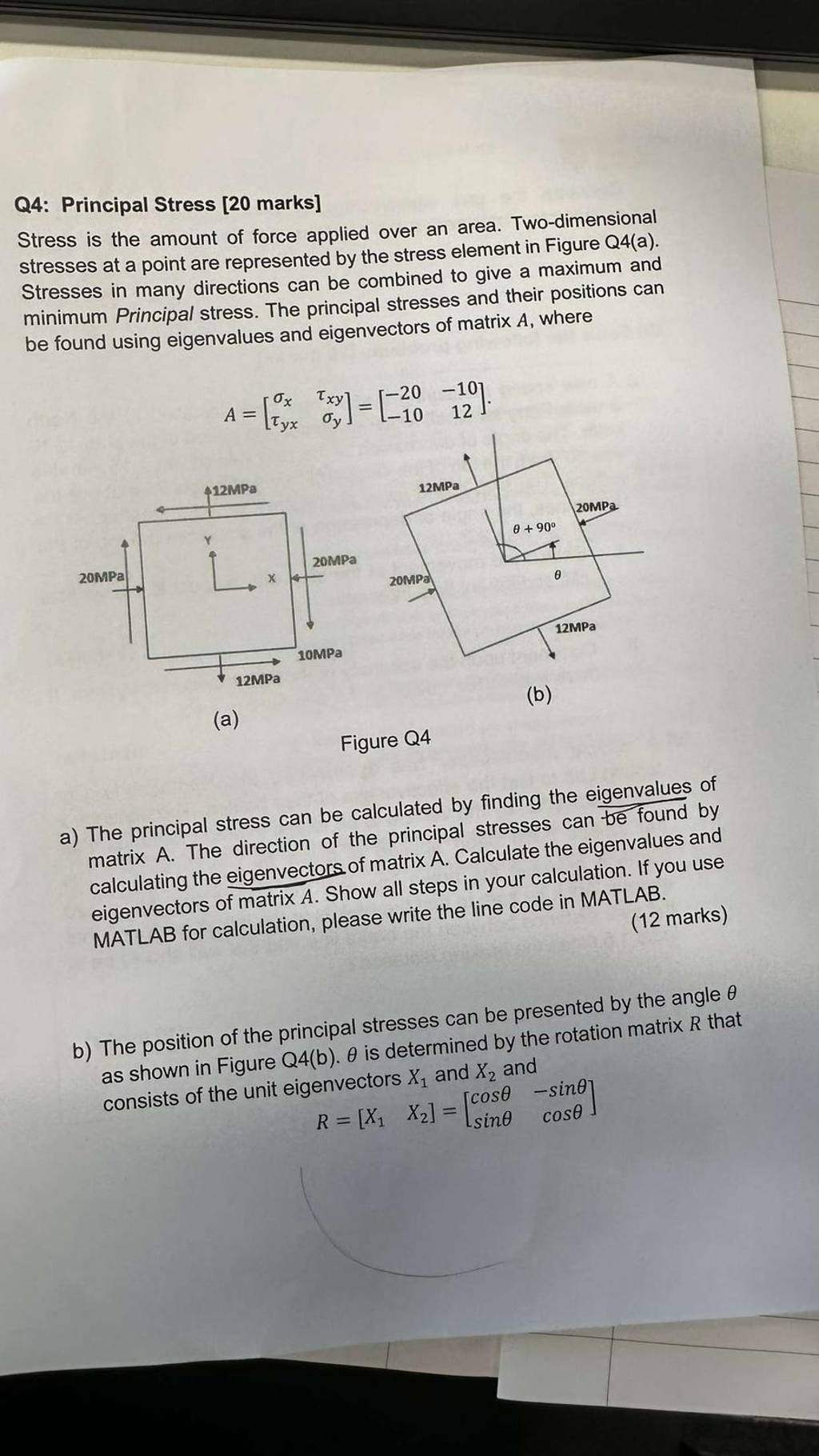 Q4: Principal Stress [20 marks] Stress is the amount of force applied ove..