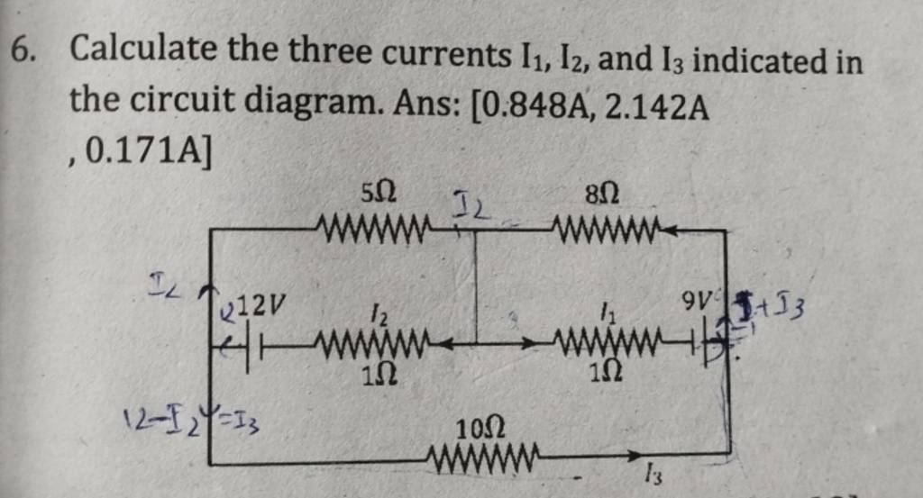 6. Calculate the three currents I1 ,I2 , and I3 indicated in the circuit..
