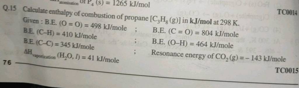 Q.15 Calculate enthalpy of combustion of propane [C3 H8 ( g)] in kJ/mol a..