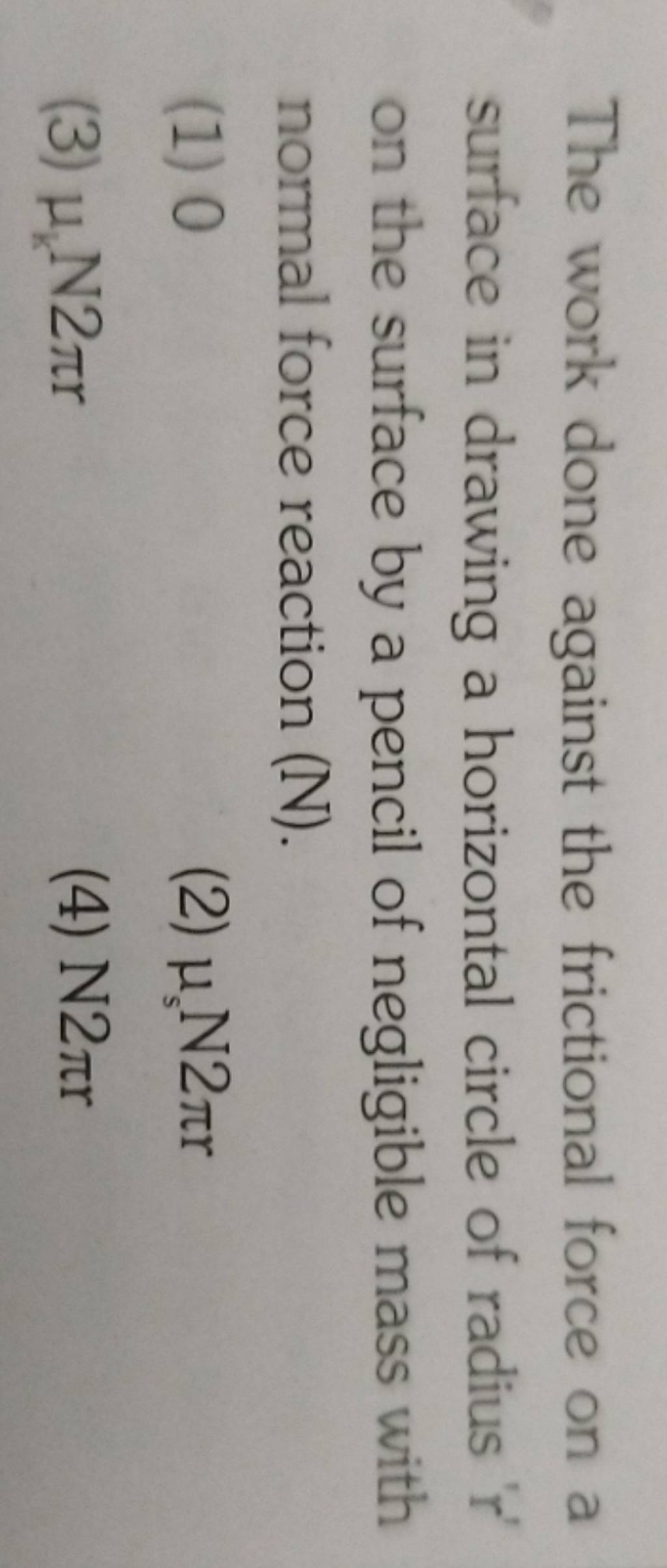 The work done against the frictional force on a surface in drawing a hori..