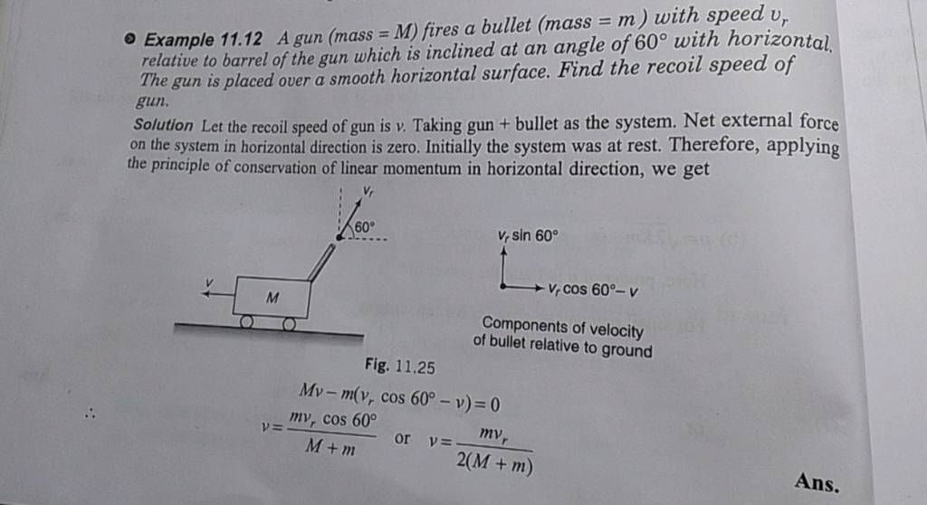 - Example 11.12 A gun (mass =M ) fires a bullet (mass =m ) with speed vr - Example 11.12 A gun (mass =M ) fires a bullet (mass =m ) with speed vr