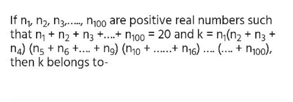 If n1 ,n2 ,n3 ,….,n100 are positive real numbers such that n1 +n2 +n3