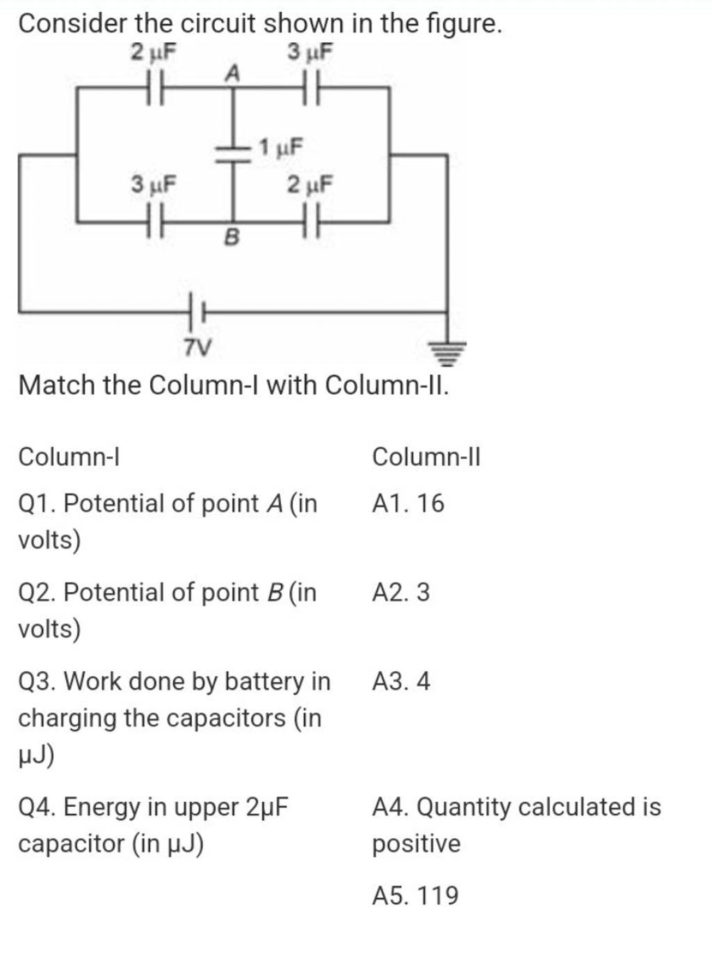 Consider the circuit shown in the figure. Match the Column-I with Column-..
