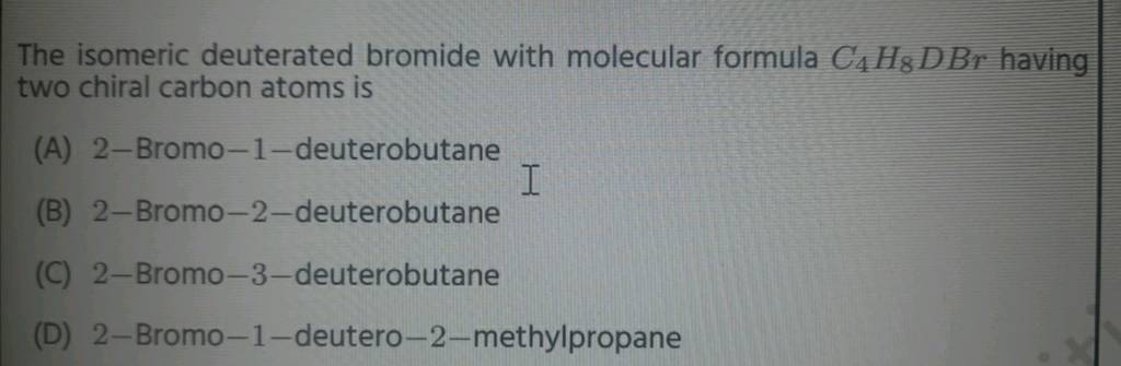The isomeric deuterated bromide with molecular formula C4 H8 DBr having t..