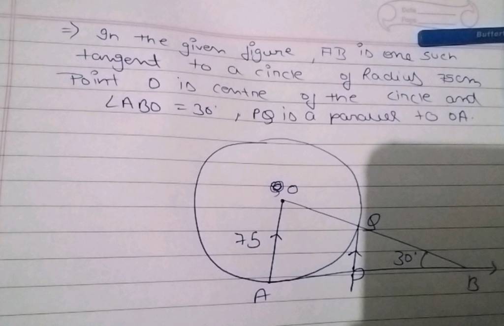 ⇒ In the given figure, AB is one such tangent to a circle of Radius 75 cm..