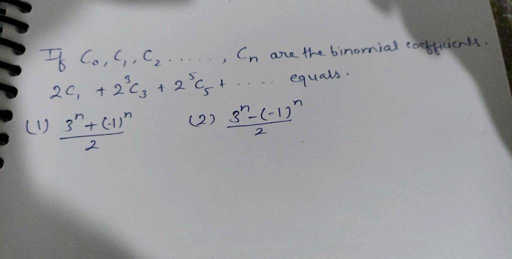 If C0 ,C1 ,C2 ….,Cn are the binomial coefficients. 2c1 +23c3 +25c5 +⋯ eq.. If C0 ,C1 ,C2 ….,Cn are the binomial coefficients. 2c1 +23c3 +25c5 +⋯ eq..