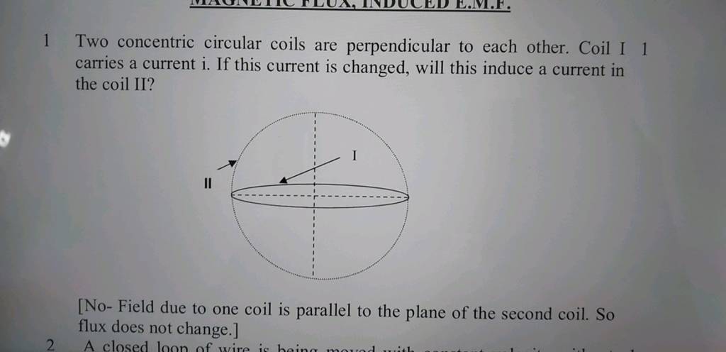 1 Two concentric circular coils are perpendicular to each other. Coil I 1..