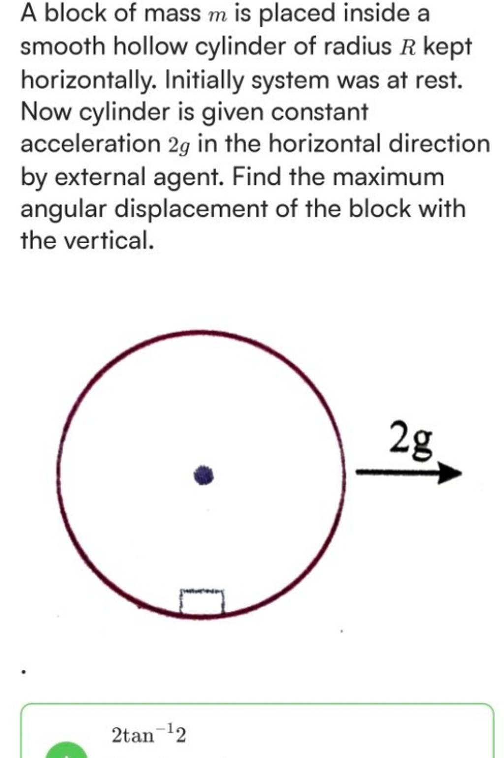 A block of mass m is placed inside a smooth hollow cylinder of radius R k..