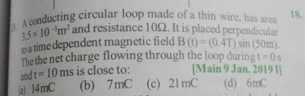 A conducting circular loop made of a thin wire, has area 3.5×10−3 m2 and A conducting circular loop made of a thin wire, has area 3.5×10−3 m2 and