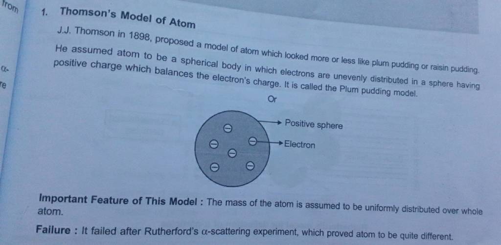 1. Thomson's Model of Atom J.J. Thomson in 1898, proposed a model of atom..