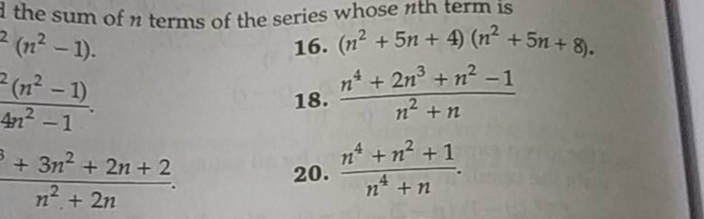 the sum of n terms of the series whose nth term is (n2−1). 16. (n2+5n+4)(..