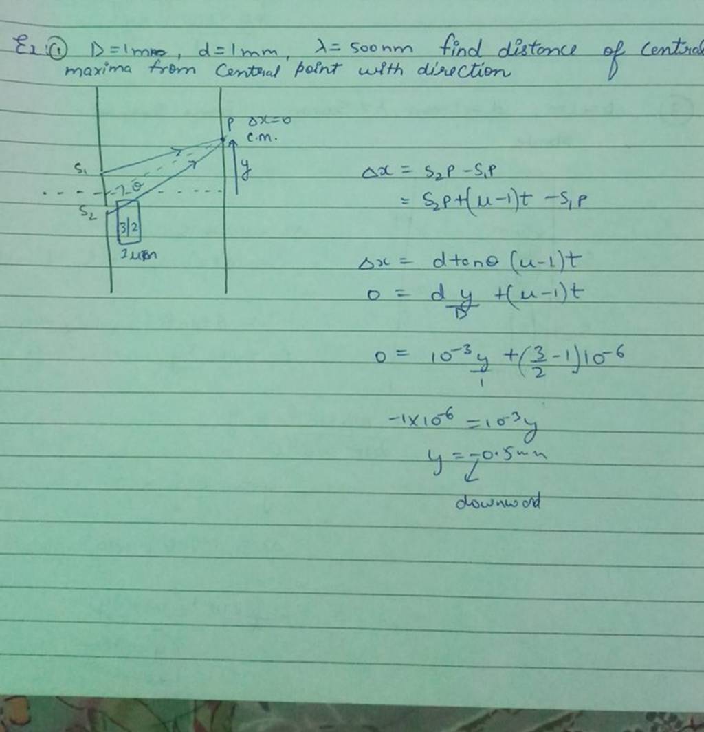 E2.(1) D=1 mm,d=1 mm,λ=500 nm find distance of central maxima from centra..