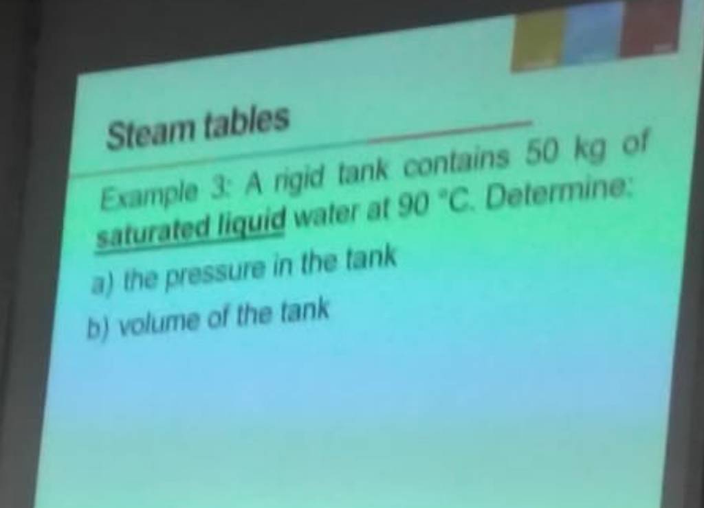 Steam tables Example 3: A rigid tank contains 50 kg of saturated liquid w..