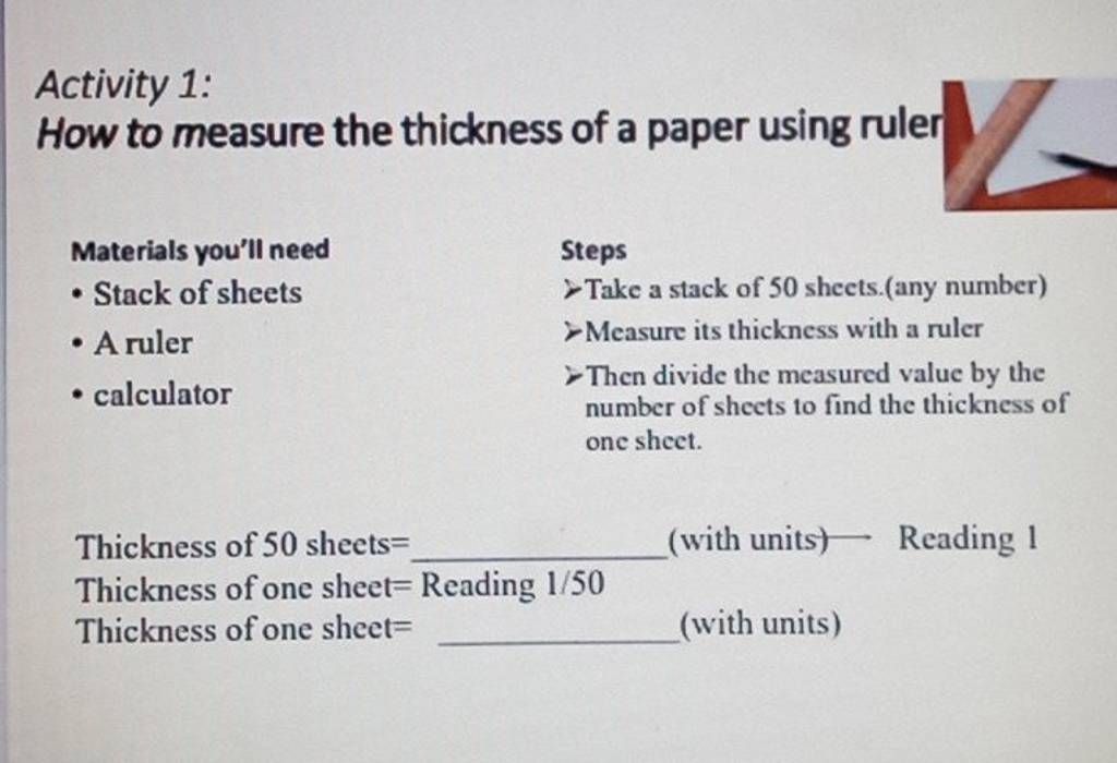 Activity 1: How to measure the thickness of a paper using ruler Materials..