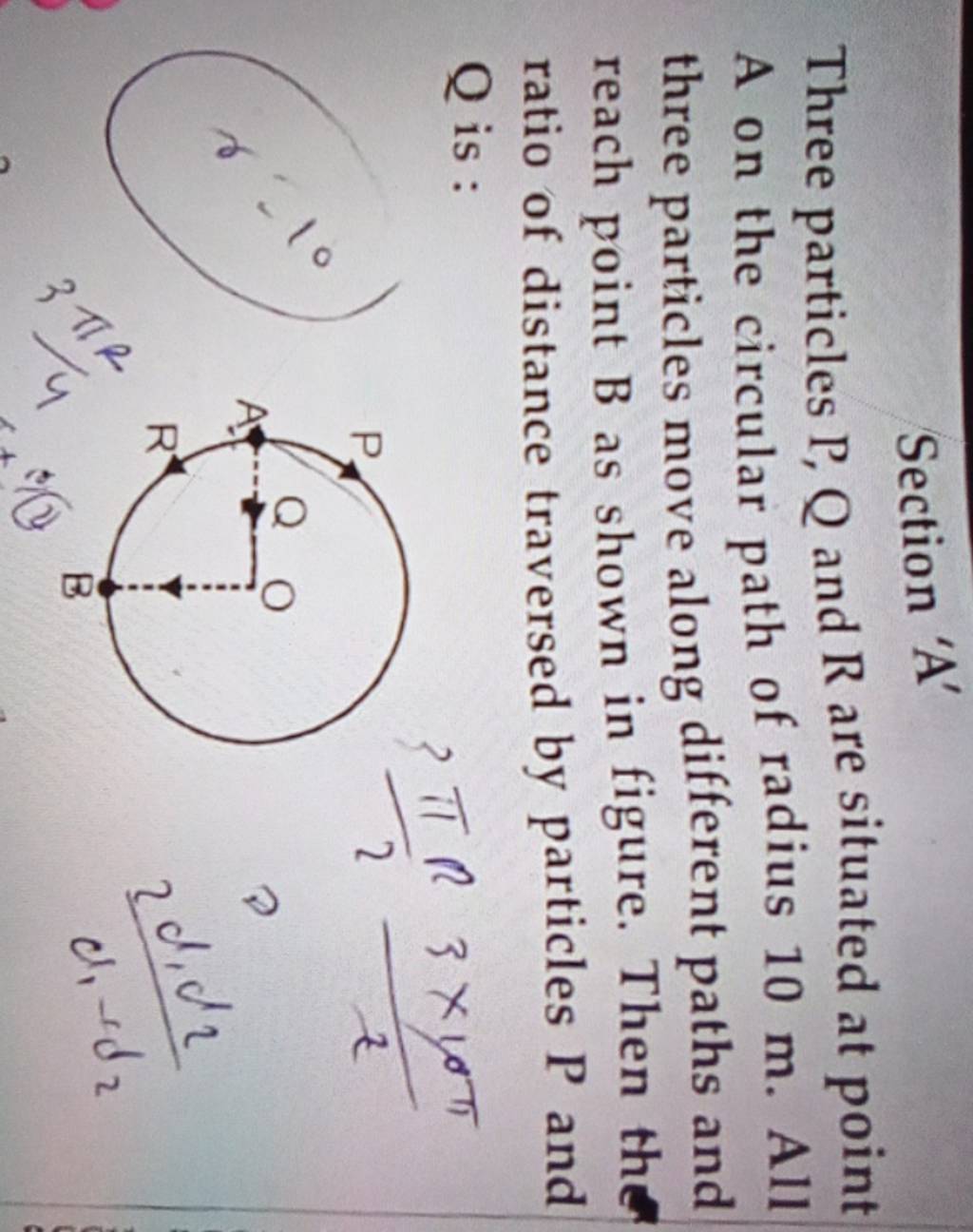 Section ' A ' Three particles P,Q and R are situated at point A on the ci..