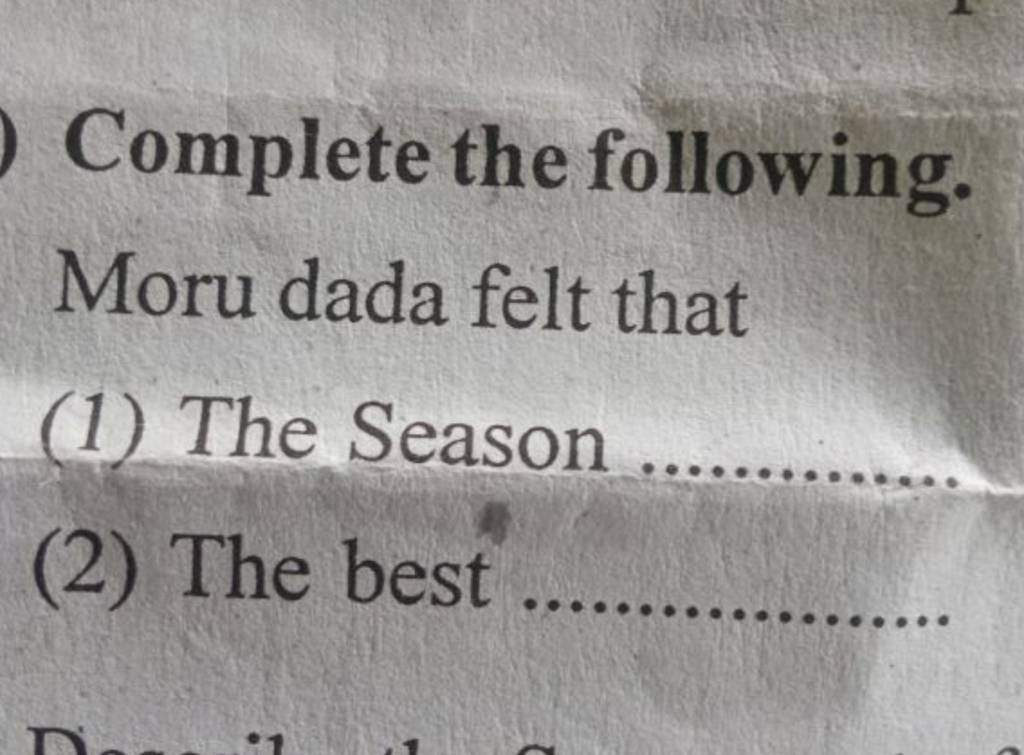 Complete the following. Moru dada felt that (1) The Season (2) The best..