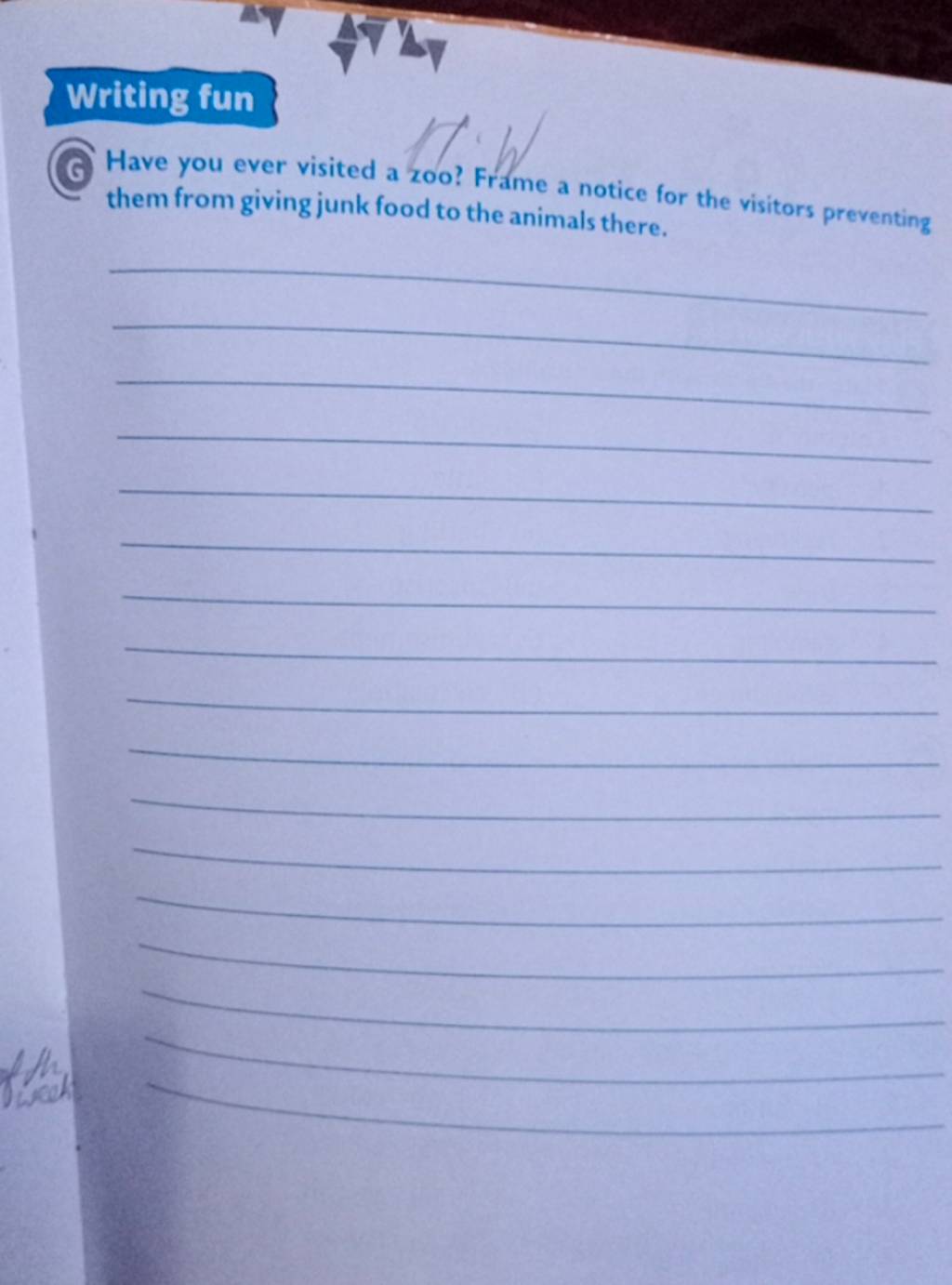 Writing fun Have you ever visited a zoo? Frame a notice for the visitors