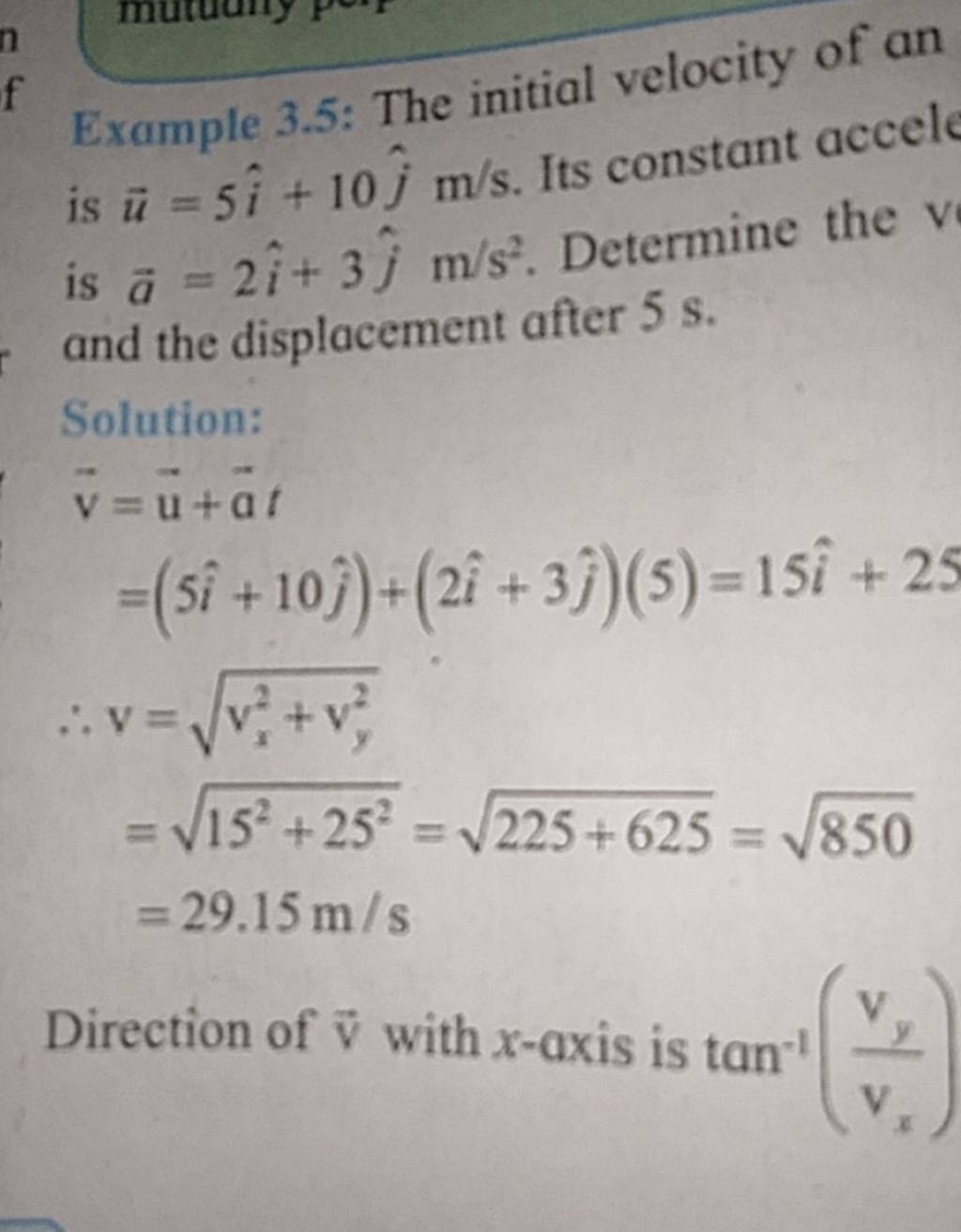 Example 3.5: The initial velocity of an is u=5i^+10j^ m/s. Its constant