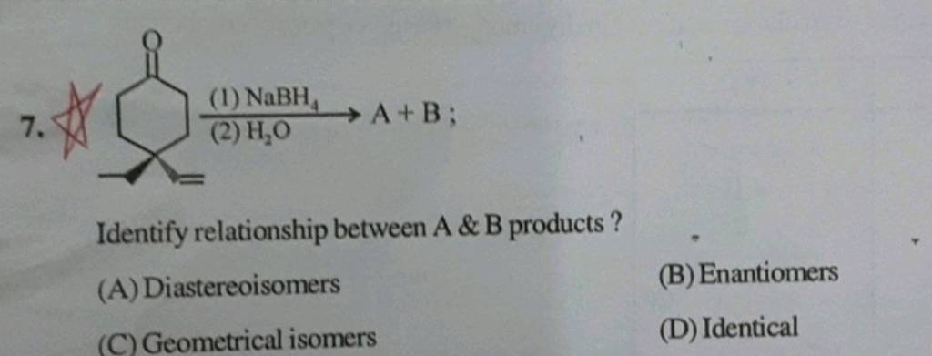 C Cc1 Cc Ccc O Cc1 1 Nabh4 H2 O 2 A B Identify Relationship Betwe