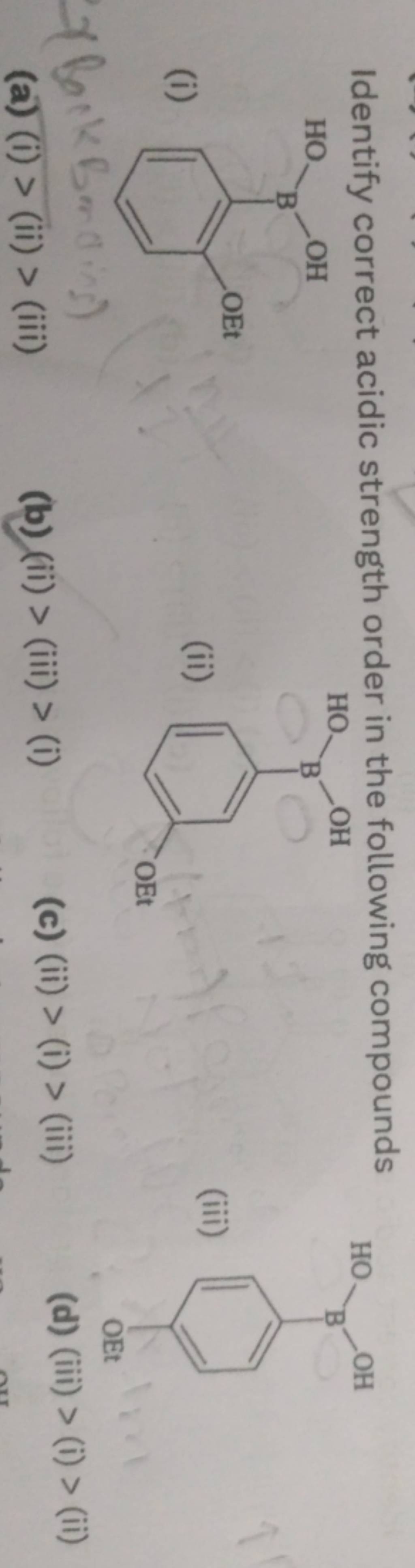Identify correct acidic strength order in the following compounds (i) CCO.. Identify correct acidic strength order in the following compounds (i) CCO..