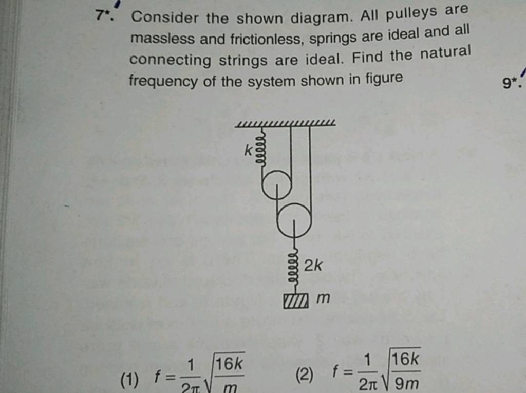7∗. Consider the shown diagram. All pulleys are massless and frictionless..