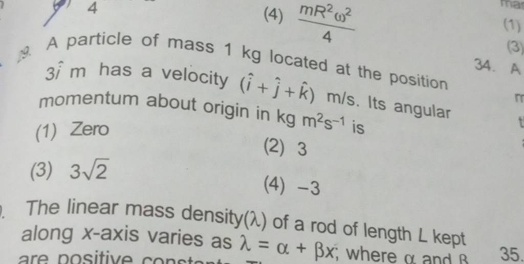 A particle of mass 1 kg located at the position 3i^ m has a velocity (i^+..