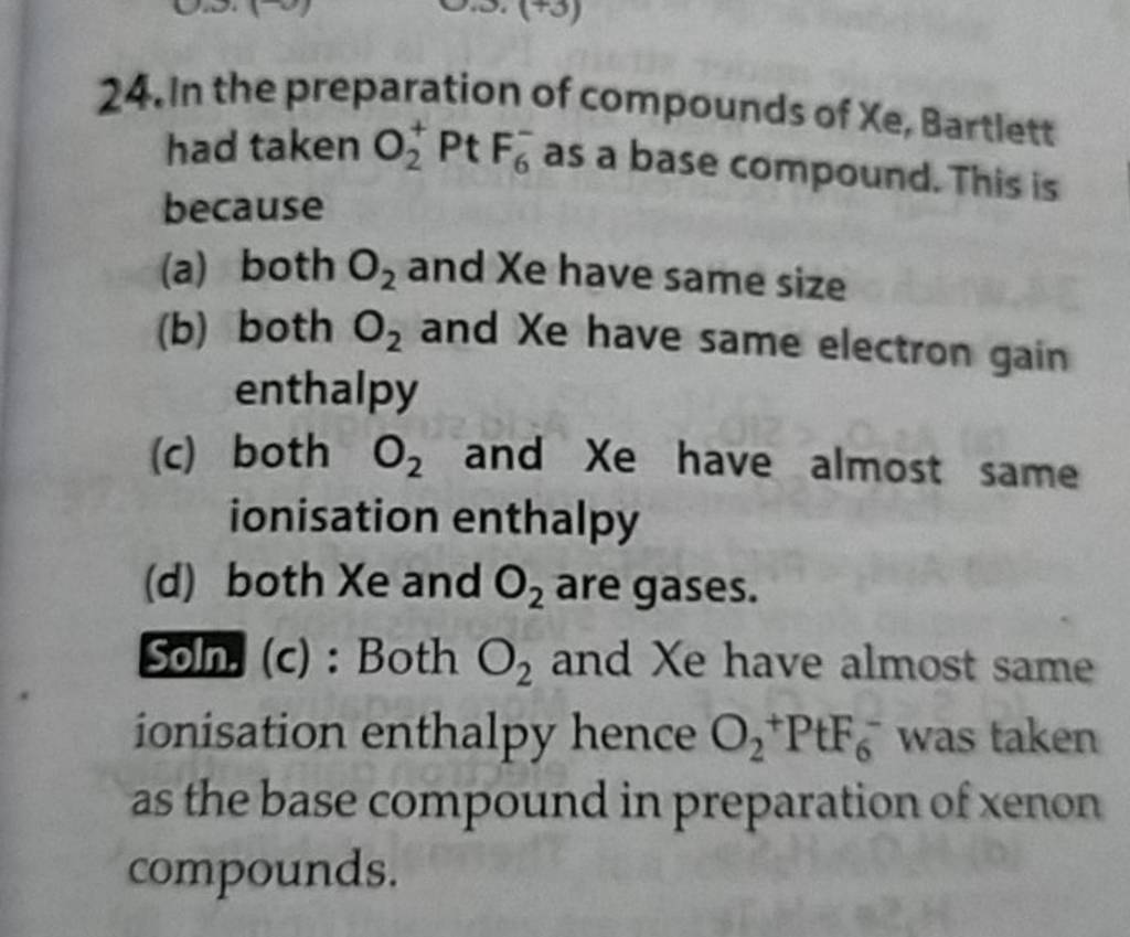 In the preparation of compounds of Xe, Bartlett had taken O2+ PtF6− as a