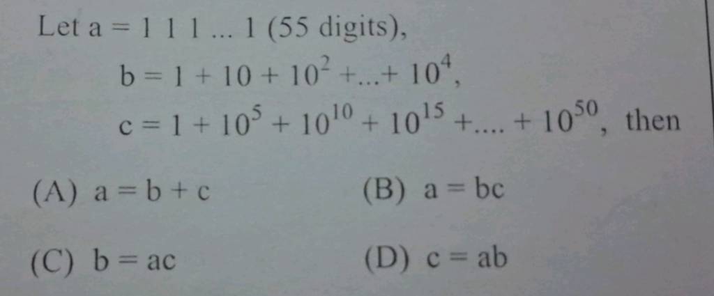 Let a=111…1 (55 digits), b=1+10+102+…+104c=1+105+1010+1015+….+1050, then