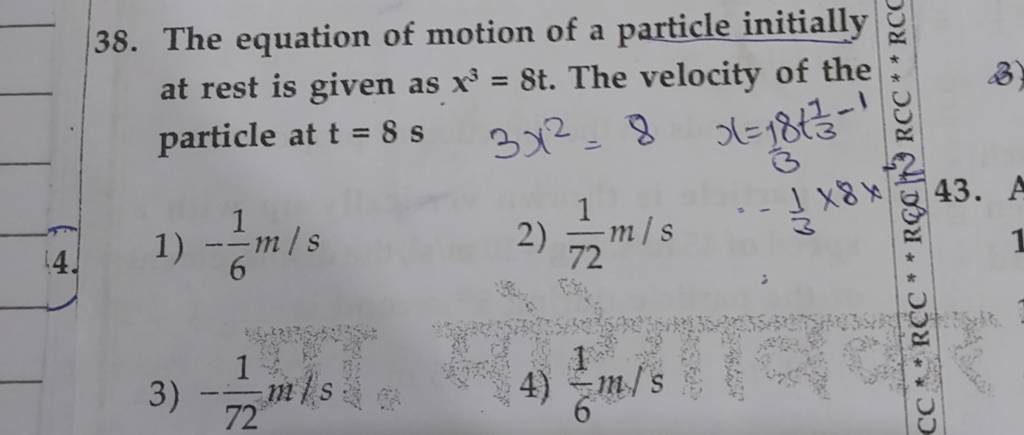 The equation of motion of a particle initially at rest is given as x3=8 t..