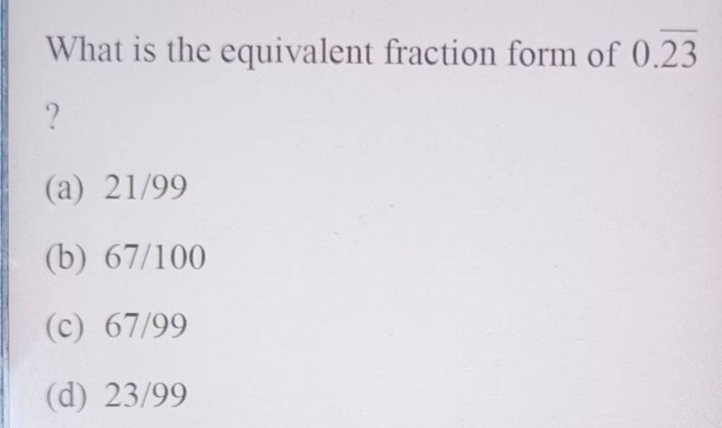 What is the equivalent fraction form of 0.23 ? | Filo