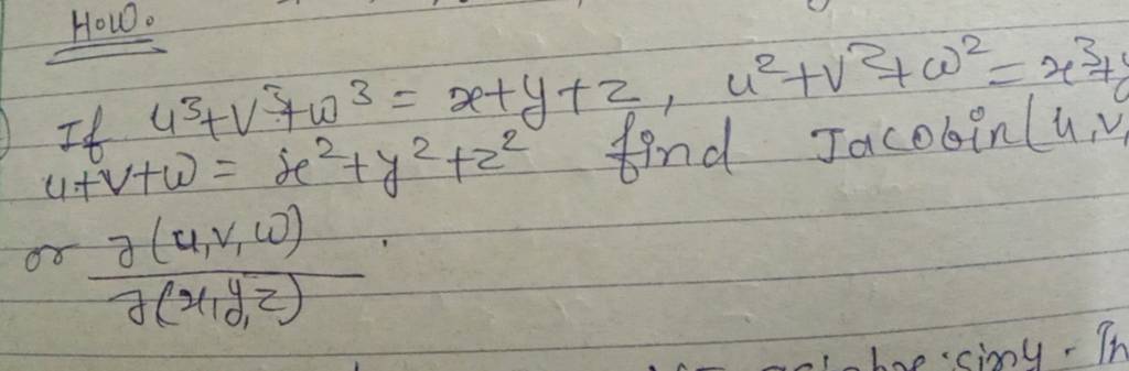 How. If u3+v3+w3=x+y+z,u2+v2+w2=x3+ u+v+ω=x2+y2+z2 find sacobin(u,v or ∂(..