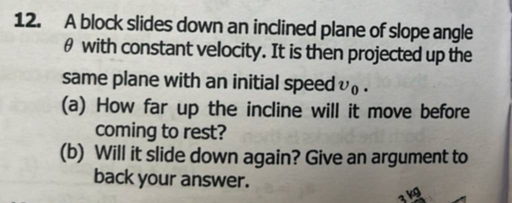 12. A block slides down an inclined plane of slope angle θ with constant