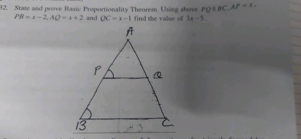 32. State and prove Basic Proportionality Theorem. Using above PQ∥BC.AP=x..