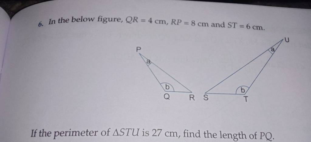 6. In the below figure, QR=4 cm,RP=8 cm and ST=6 cm. If the perimeter of