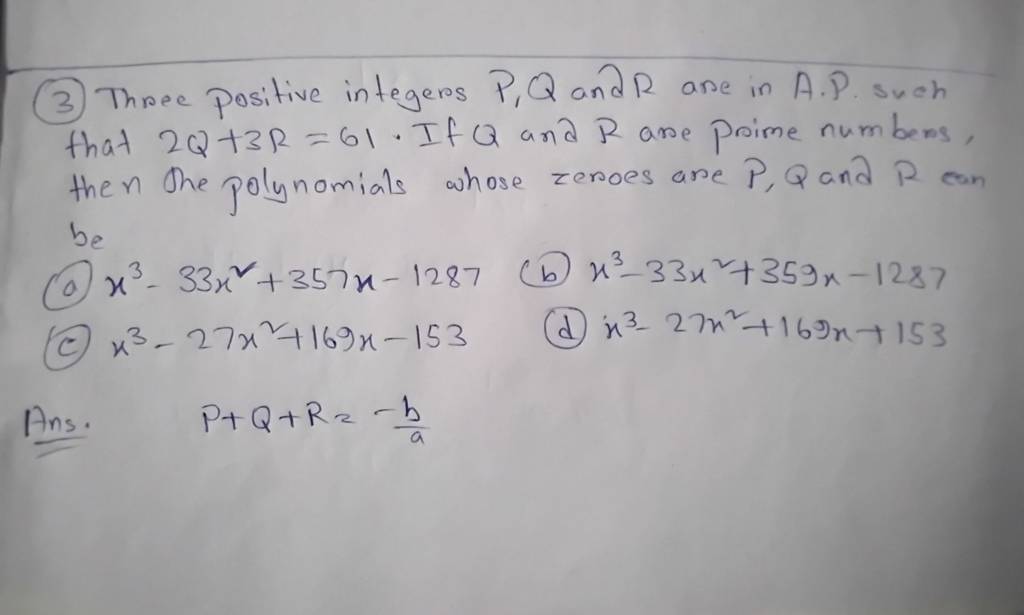 Three positive integers P,Q and R are in A.P. such that 2Q+3R=61. If Q a..