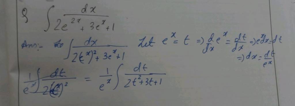 9∫2e2x+3ex+1dx Ans:- ∫2tx)2+3ex+1dx Let ex=t⇒dxdex =dxdt ⇒exdx=dt e31 ∫..