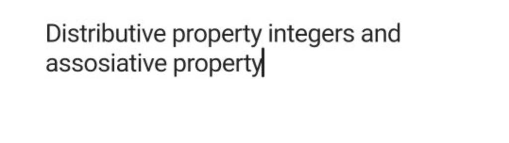 Distributive property integers and assosiative property| | Filo