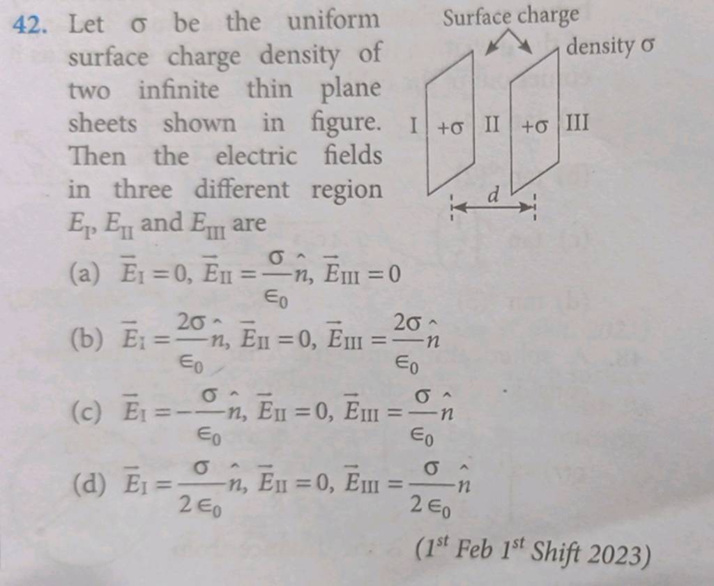 Let σ be the uniform surface charge density of two infinite thin plane sh..