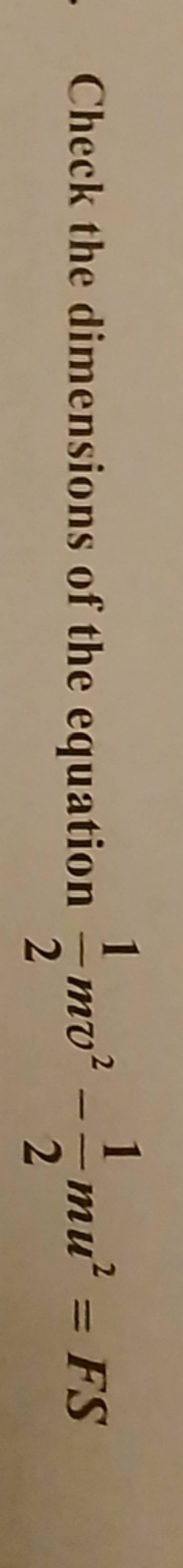 Check the dimensions of the equation 21 mv2−21 mu2=FS | Filo