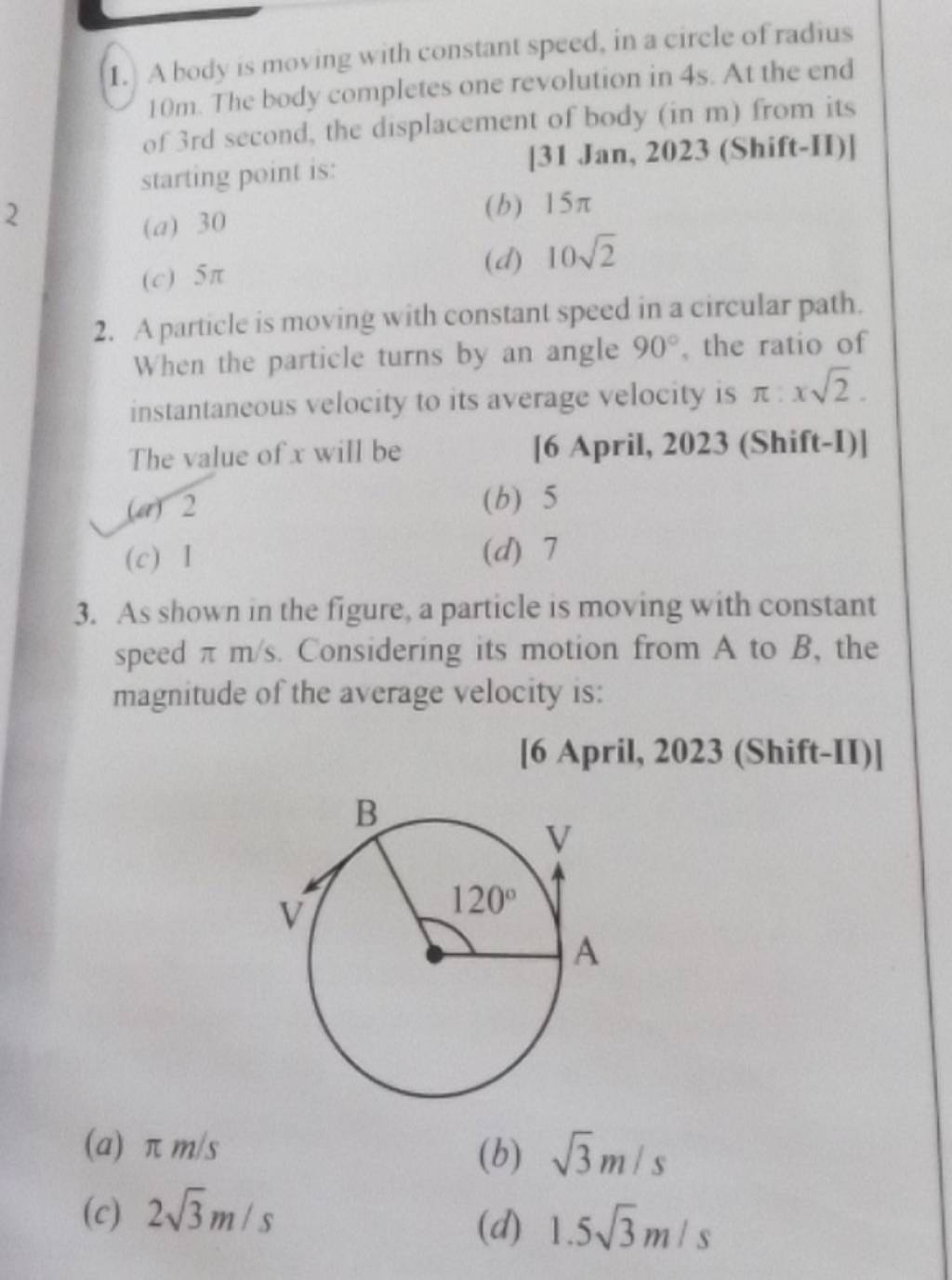 A body is moving with constant speed, in a circle of radius 10 m. The bod..