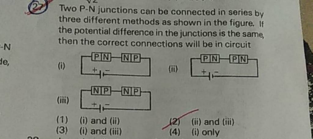 Two P-N junctions can be connected in series by three different methods a.. Two P-N junctions can be connected in series by three different methods a..