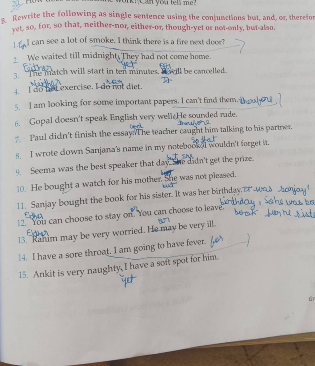 Rewrite the following as single sentence using the conjunctions but, and,..