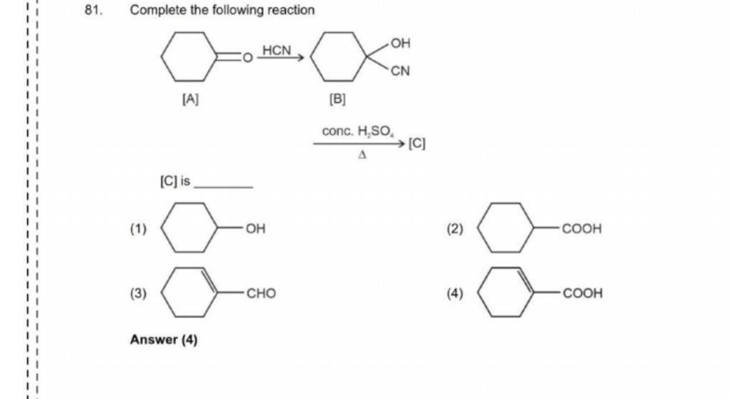 81. Complete the following reaction O=C1CCCCC1 HCN [A] N#CC1(O)CCCCC1