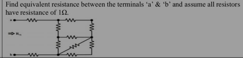 Find equivalent resistance between the terminals ' a ' \& ' b ' and assum..