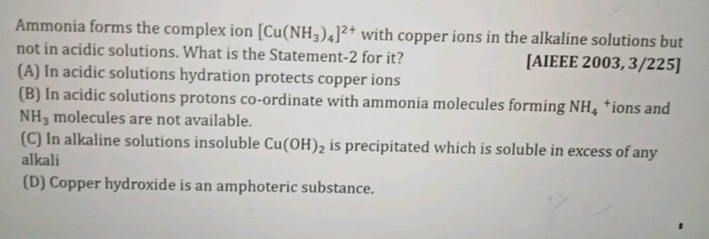 Ammonia forms the complex ion [Cu(NH3 )4 ]2+ with copper ions in the alka..