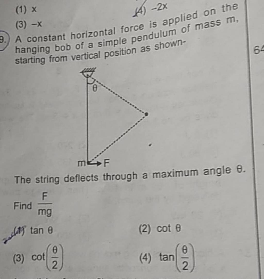 (1) x (3) −x 9. A constant horizontal force is applied on the hanging bob.. (1) x (3) −x 9. A constant horizontal force is applied on the hanging bob..