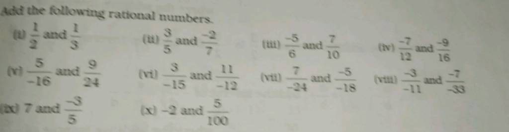 Add the following rational numbers. (1) 21 and 31 (i) 53 and 7−2 (ui)..